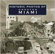 Amazon.com: Historic Photos of Greater Miami (9781596523203): Seth H ...