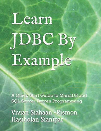 Learn Jdbc By Example A Quick Start Guide To Mariadb And Sql Server