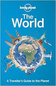 Lonely Planet The World: A Traveller's Guide to the Planet (Travel ...