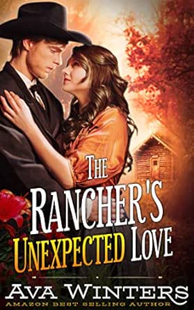 The Rancher’s Unexpected Love: A Western Historical Romance Novel - Kindle edition by Winters ...