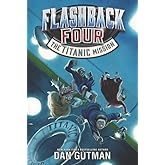 Flashback Four #2: The Titanic Mission: Gutman, Dan: 9780062236357: Amazon.com: Books