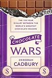 Chocolate Wars: From Cadbury to Kraft - 200 Years of Sweet Success and ...
