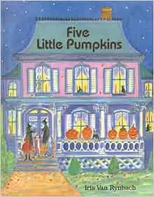 Amazon.com: Five Little Pumpkins (9781590780879): Iris Van Rynbach: Books
