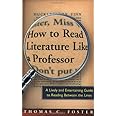 How To Read Literature Like A Professor: A Lively and Entertaining Guide to Reading Between the ...
