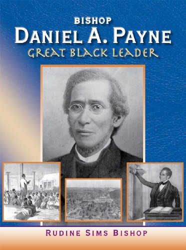 Bishop Daniel A. Payne: Great Black Leader: Dr. Rudine Sims Bishop ...