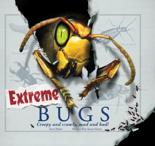 Extreme Bugs: Creepy and Crawly, Mad and Bad!: Parker, Steve ...