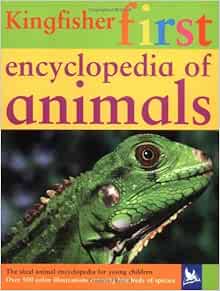 Encyclopedia of Animals (Kingfisher First Reference): Editors of ...
