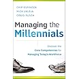 Managing the Millennials: Discover the Core Competencies for Managing Today's Workforce ...