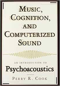 Music, Cognition, and Computerized Sound: An Introduction to ...