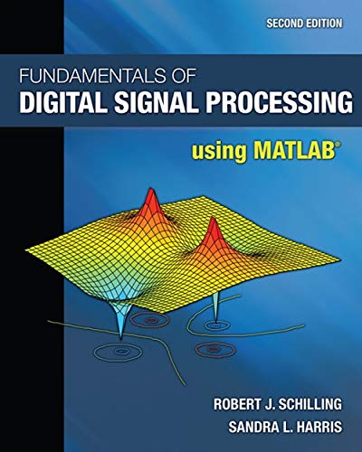 Fundamentals of Digital Signal Processing Using MATLAB: Schilling, Robert J., Harris, Sandra L ...