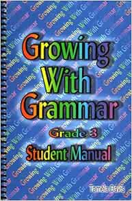 Growing with Grammar: Grade 3 (Student Manual): 9780977292301: Amazon ...