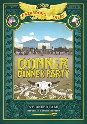 Donner Dinner Party: Bigger & Badder Edition (Nathan Hale’s Hazardous ...