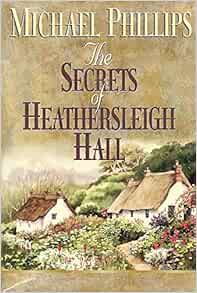 Secrets Of Heathersleigh Hall Pack: Volumes 1-4: Phillips, Michael R ...