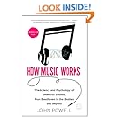 How Music Works: The Science and Psychology of Beautiful Sounds, from ...