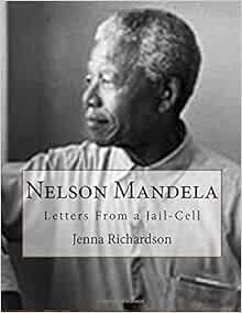 Nelson Mandela: Letters From a Jail-Cell: Richardson, Jenna Jolene ...