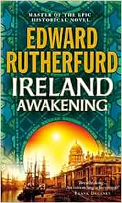 Ireland: Awakening: Edward Rutherford: 9780099476559: Amazon.com: Books