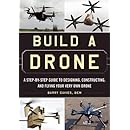 Amazon.com: Build a Drone: A Step-by-Step Guide to Designing ...