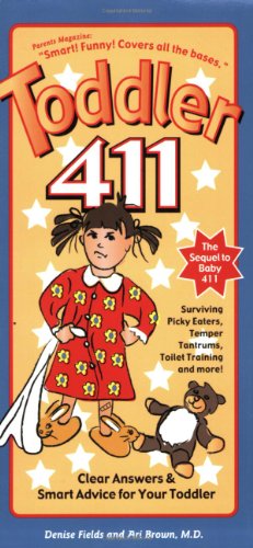 Toddler 411: Clear Answers & Smart Advice for Your Toddler: Denise ...