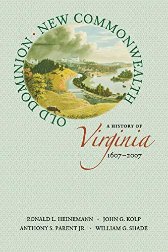 Old Dominion, New Commonwealth: A History of Virginia, 1607–2007 ...