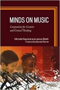 Minds on Music: Composition for Creative and Critical Thinking: Michele ...