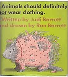 Animals Should Definitely Not Wear Clothing. 1977: Judi Barrett, Ron ...