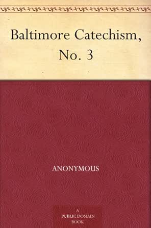 Amazon.com: Baltimore Catechism, No. 3 eBook: Anonymous: Kindle Store