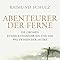 Abenteurer der Ferne: Die großen Entdeckungsfahrten und das Weltwissen ...