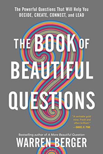 The Book of Beautiful Questions: The Powerful Questions That Will Help ...