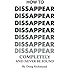How to Disappear Completely and Never Be Found: Sara Nickerson, Sally ...