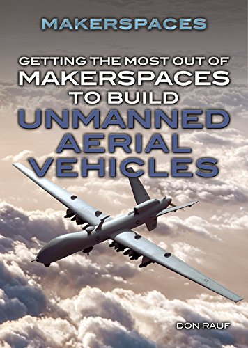 Amazon.com: Getting the Most Out of Makerspaces to Build Unmanned Aerial Vehicles: 9781477778272 ...