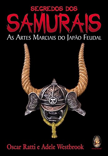 Segredos Dos Samurais. As Artes Marciais Do Japão Feudal PDF Oscar Ratti