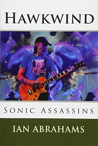Hawkwind: Sonic Assassins: Abrahams, Ian: 9781542379038: Books