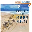 Follow the Moon Home: A Tale of One Idea, Twenty Kids, and a Hundred ...
