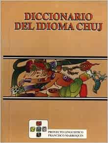 Diccionario del Idioma Chuj: Chuj-Español: Mateo Felipe Diego: Amazon ...