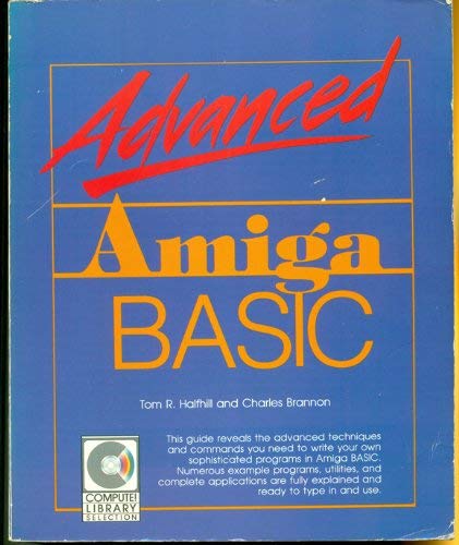 Advanced Amiga Basic (Compute! Library Selection): 9780874550450 ...