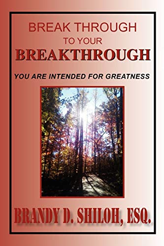 Break Through to Your Breakthrough: Shiloh, Brandy D. Esq ...