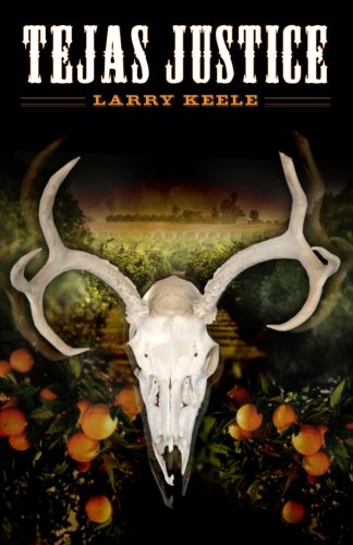 Tejas Justice: Keele, Larry: 9781479364336: Amazon.com: Books