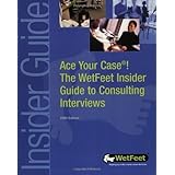 ACE YOUR CASE: Consulting Interviews: Wetfeet: 9781582077420: Amazon.com: Books