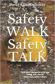 Safety WALK Safety TALK: How small changes in what you THINK, SAY, and ...