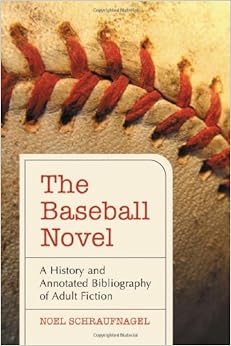 The Baseball Novel: A History and Annotated Bibliography of Adult ...