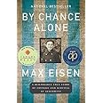 By Chance Alone: A Remarkable True Story of Courage and Survival at ...