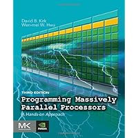 Programming Massively Parallel Processors: A Hands-on Approach: Kirk, David B., Hwu, Wen-mei W ...