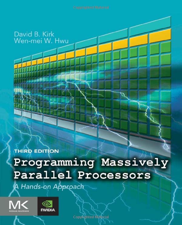 Programming Massively Parallel Processors: A Hands-on Approach: Kirk, David B., Hwu, Wen-mei W ...