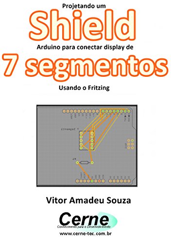 Projetando um Shield Arduino para conectar display de 7 segmentos Usando o Fritzing - eBook ...