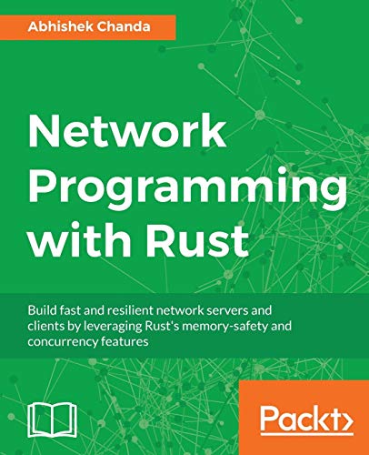 Network Programming with Rust: Build fast and resilient network servers ...