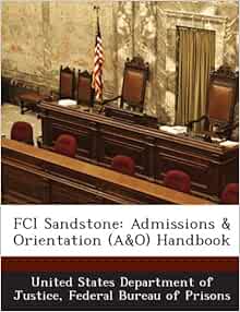 FCI Sandstone: Admissions & Orientation (A&O) Handbook: United States ...