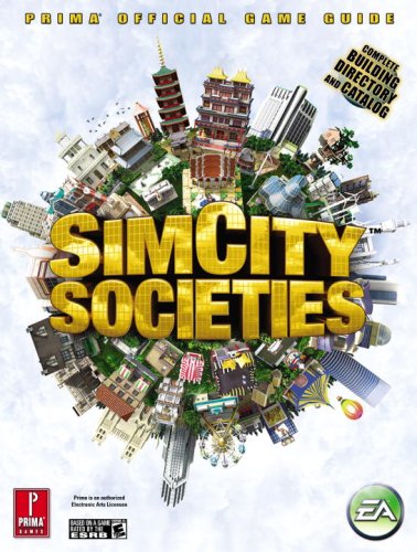 SimCity Societies: Prima Official Game Guide (Prima Official Game ...