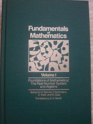 Fundamentals of Mathematics, Vol. 1: Foundations of Mathematics: The ...