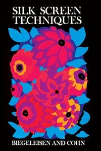 Silk Screen Techniques (Dover Craft... book by J.I. Biegeleisen