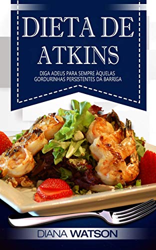 Dieta De Atkins - eBook, Resumo, Ler Online e PDF - por Watson, Diana